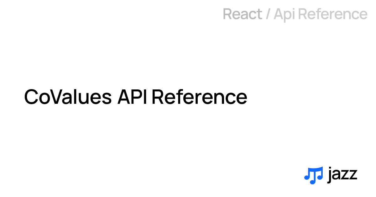 CoValues API Reference | Jazz
