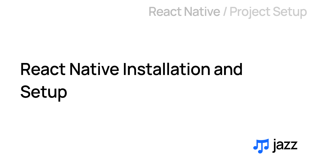 React Native Installation and Setup | Jazz